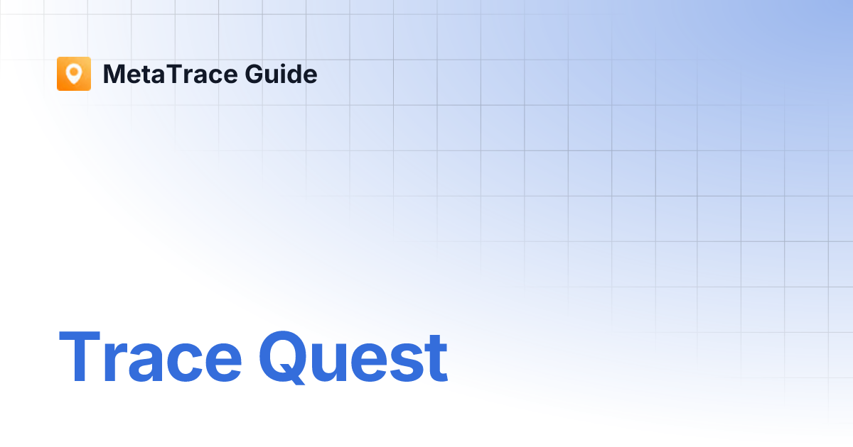 Trace Quest | MetaTrace Guide